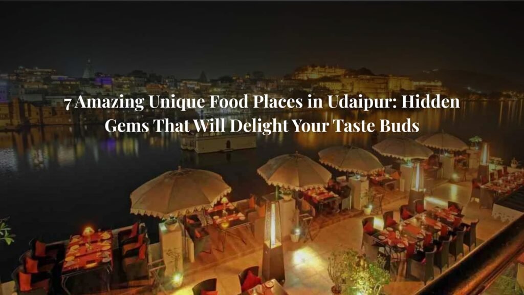7 Amazing Unique Food Places in Udaipur: Hidden Gems That Will Delight ...