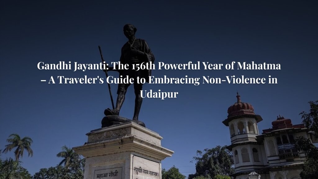 Gandhi Jayanti: The 156th Powerful Year of Mahatma – A Traveler's Guide ...